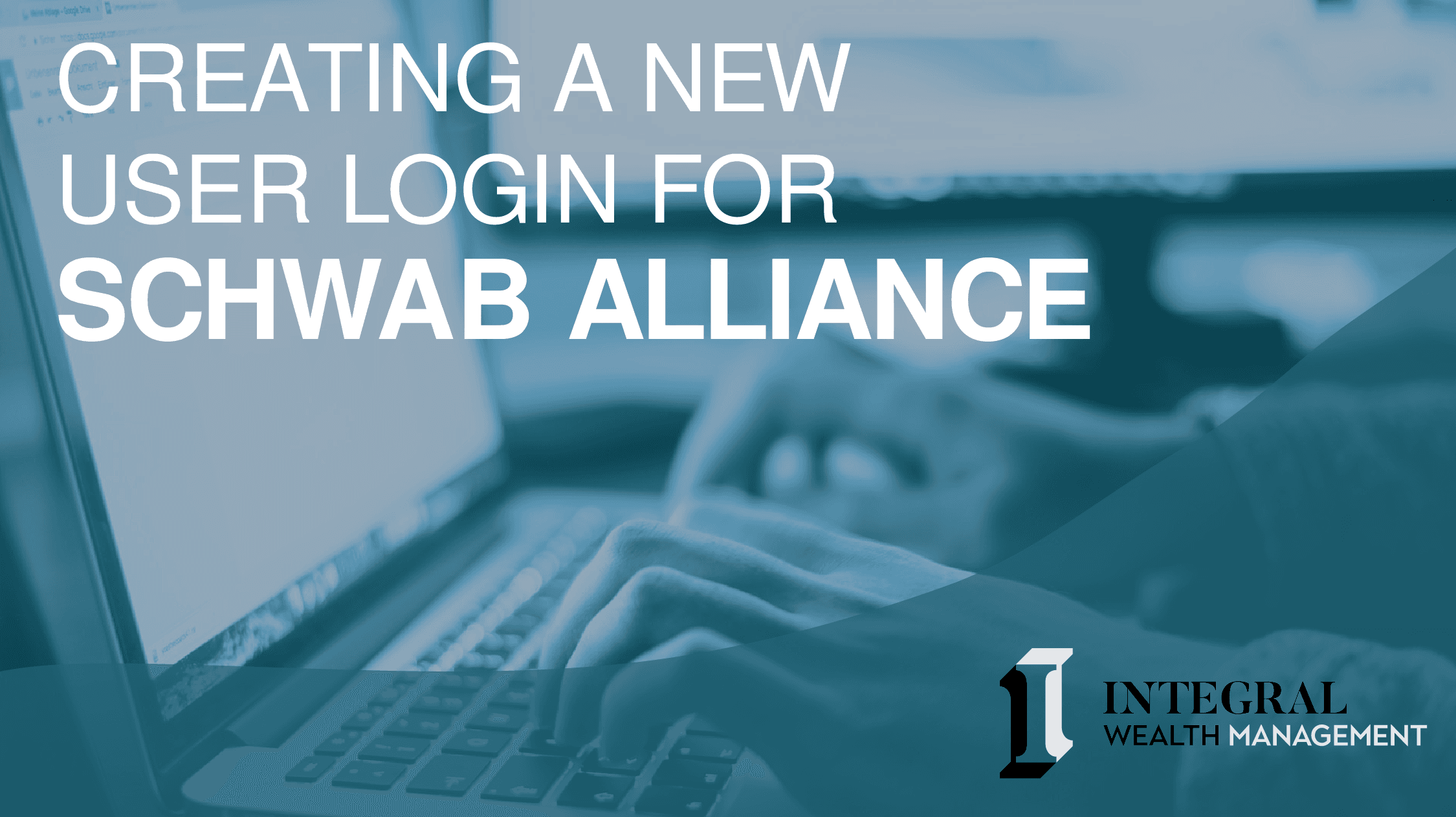 Intro to Schwab Alliance - Integral Wealth Management